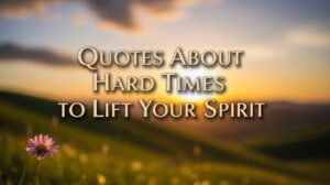Quotes About Hard Times to Lift Your Spirit - Draw It Easy